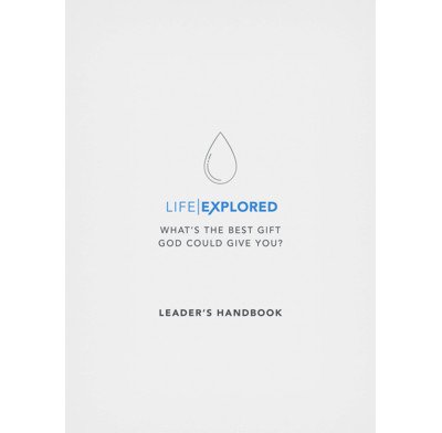 Life Explored Leader's Handbook